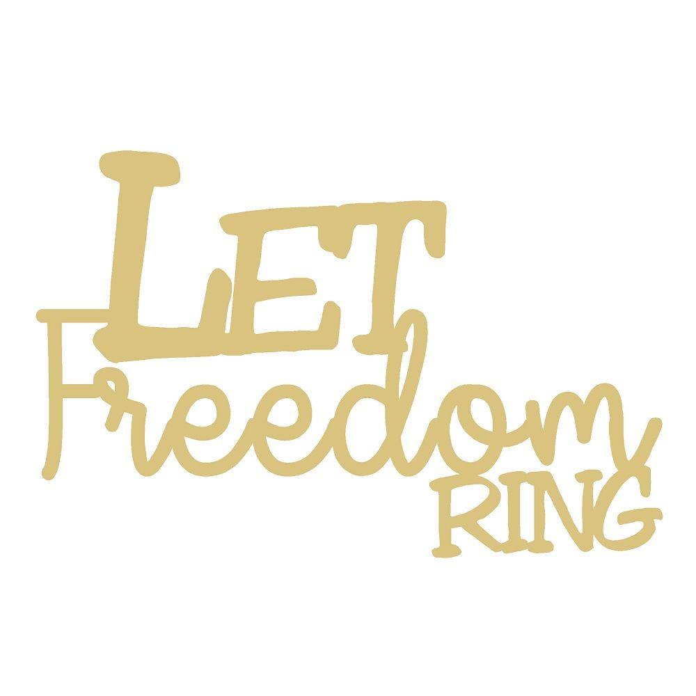 Basic Shape Word MDF Cutout Let Freedom Ring - Unfinished For DIY ...